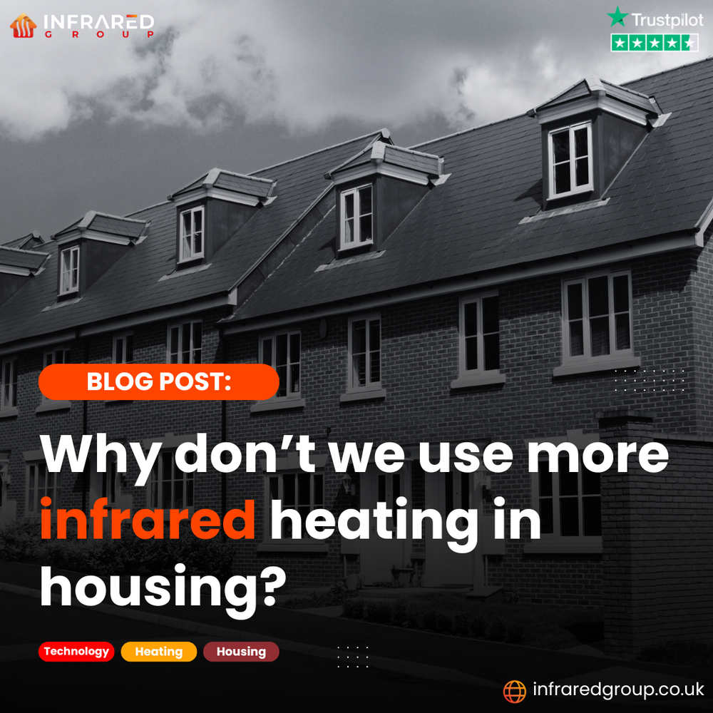 Why don't we use more infrared heating in housing? – Infrared.co.uk
